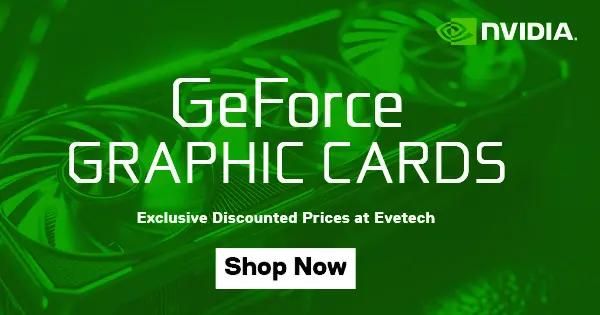 Buy GeForce Graphics Cards Online | Best Deals & Discounts | Evetech