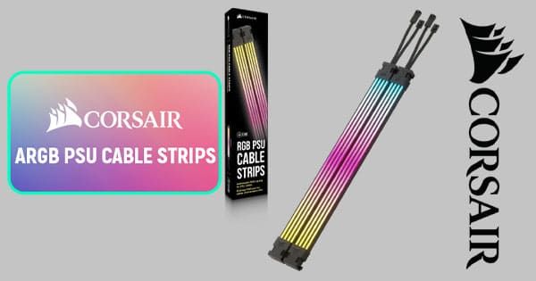 Corsair ARGB PSU Cable Strips - Enhance Your Gaming Setup