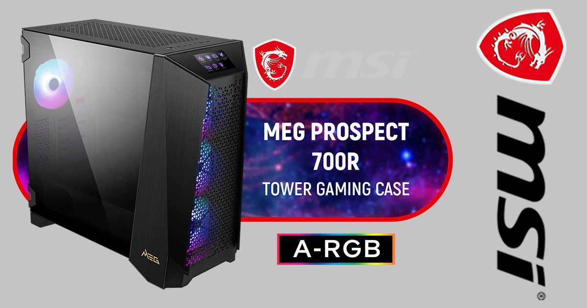 MSI MEG PROSPECT 700R Gaming Case — ARGB, Tempered Glass
