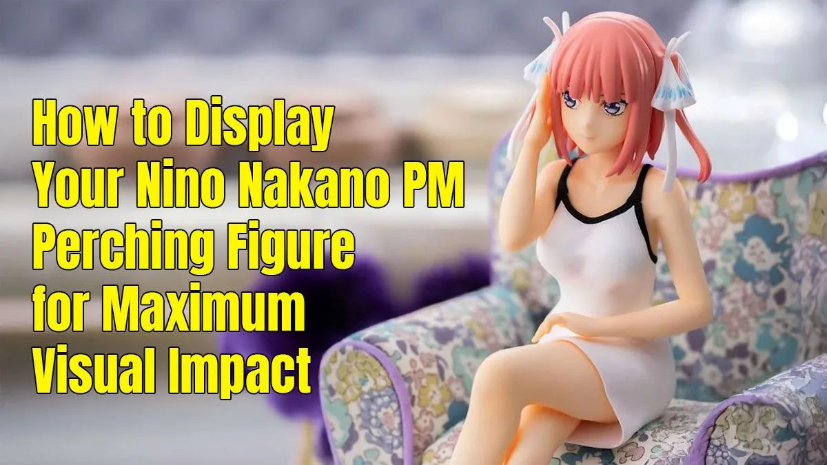 Showcase Your Nino Nakano Figure