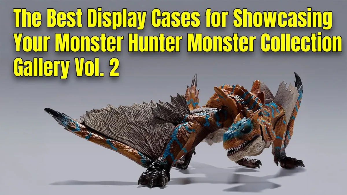 Showcase Your Monster Hunter Figures