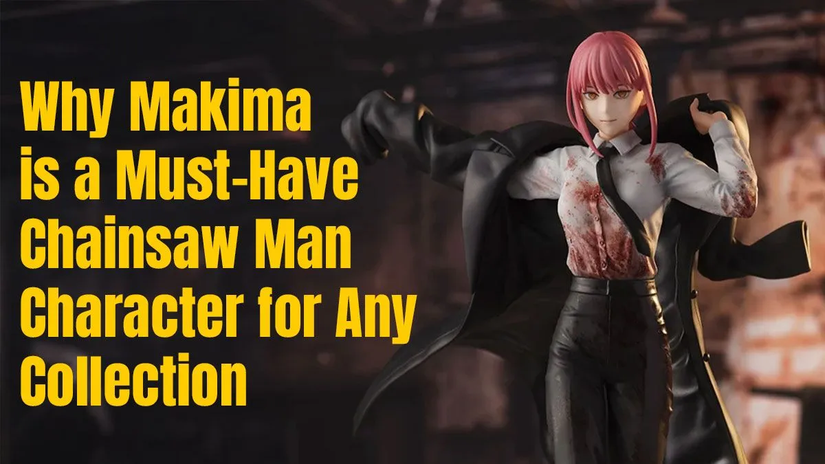 The Ultimate Makima Collectible Guide