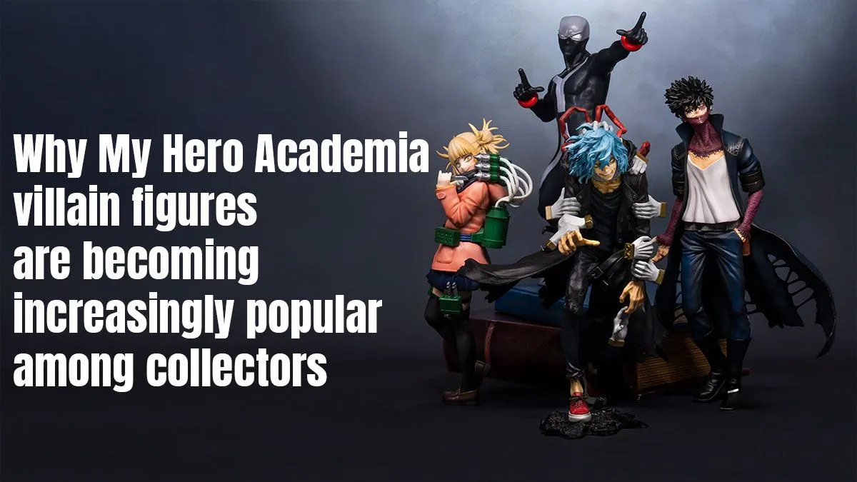 The Rise of Villain Collectibles