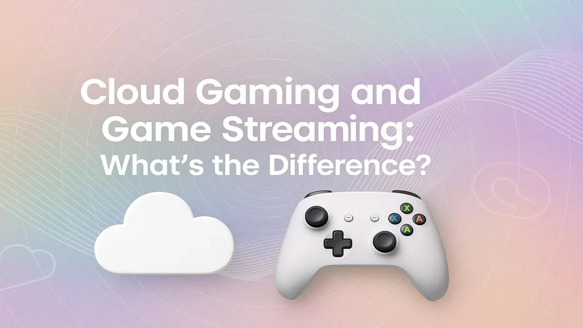 Cloud Gaming vs. Streaming
