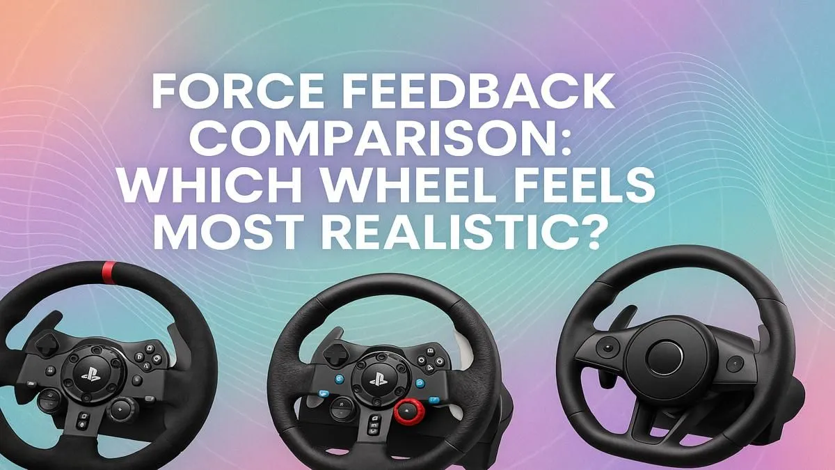 Realistic Force Feedback Wheels Compared