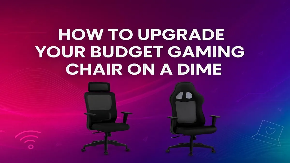 Upgrade Your Chair, Not Your Budget